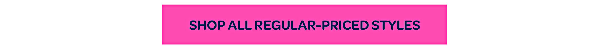 Shop all regular styles.