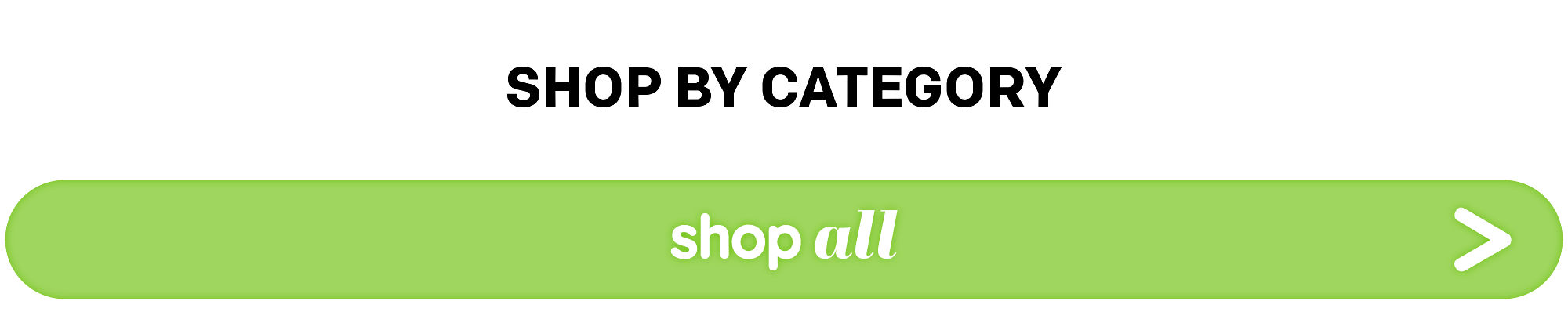 Shop by category. Shop all.