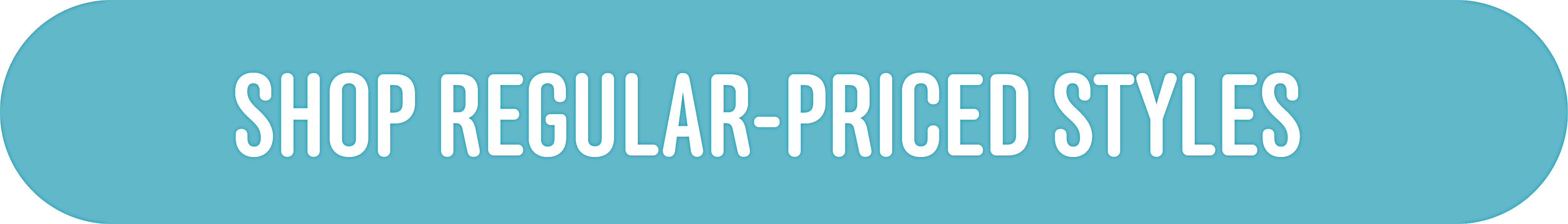 Shop all regular styles.