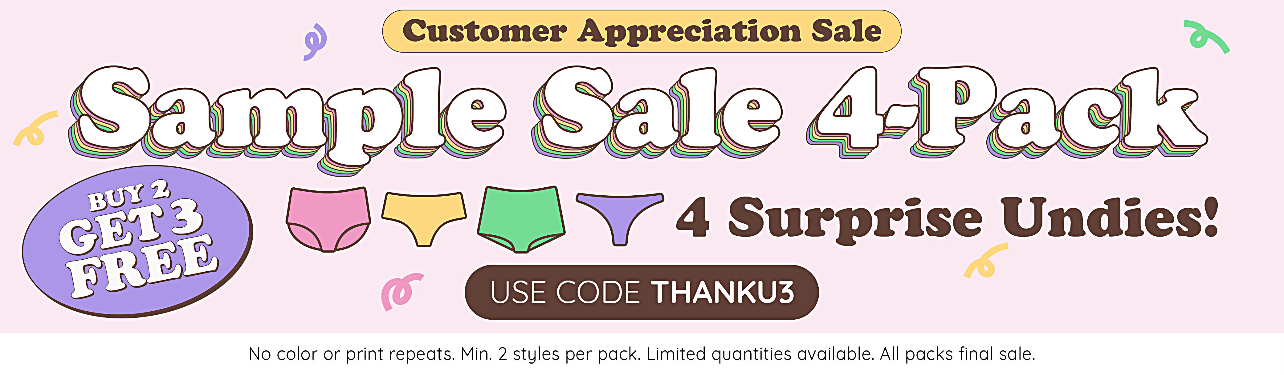 Customer Appreciation Sale. Sample Sale 4-Pack. 4 Surprise undies! Buy ...