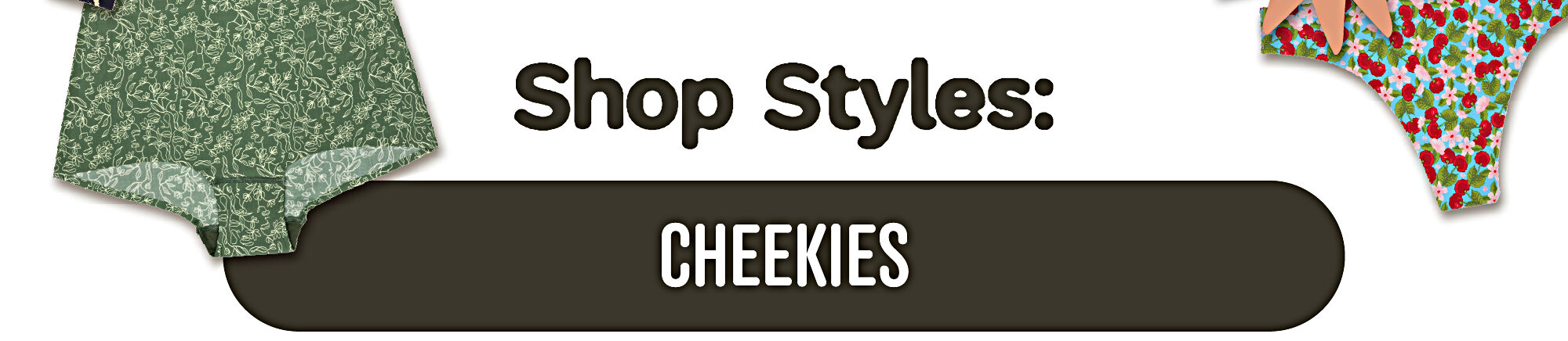 Shop Styles: click to shop Cheekies