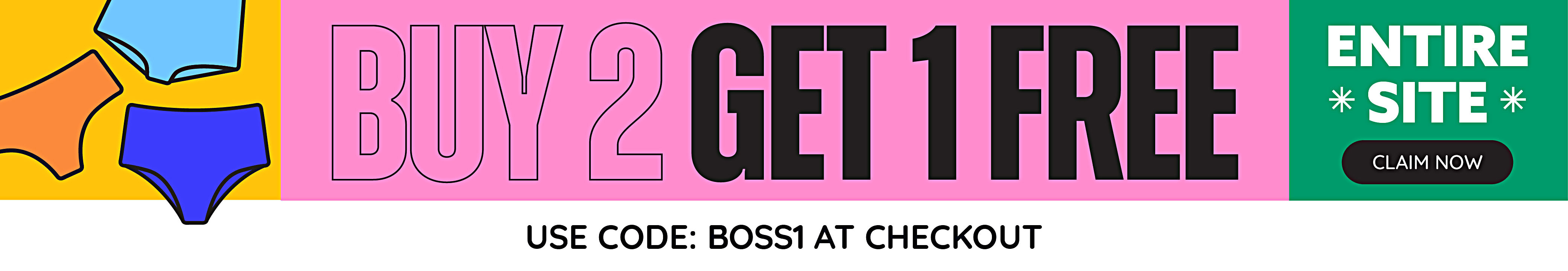Buy 2 Get 1 Free Entire Site. Claim Now. Use code: Boss1 at checkout