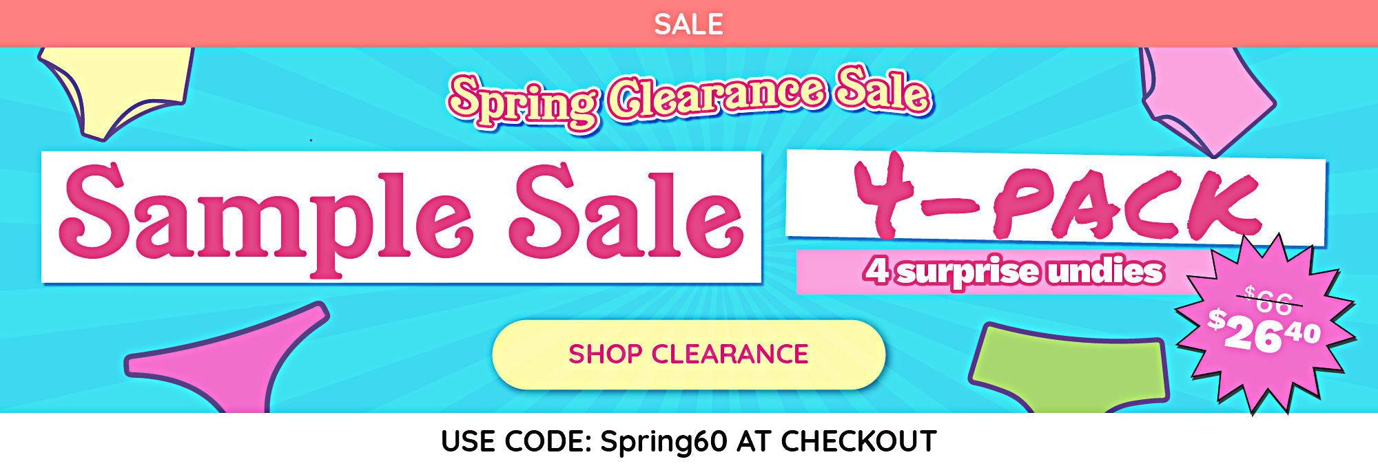 Sale. Spring Clearance Sale. Sample Sale 4-Pack 4 surprise undies. $66 ...