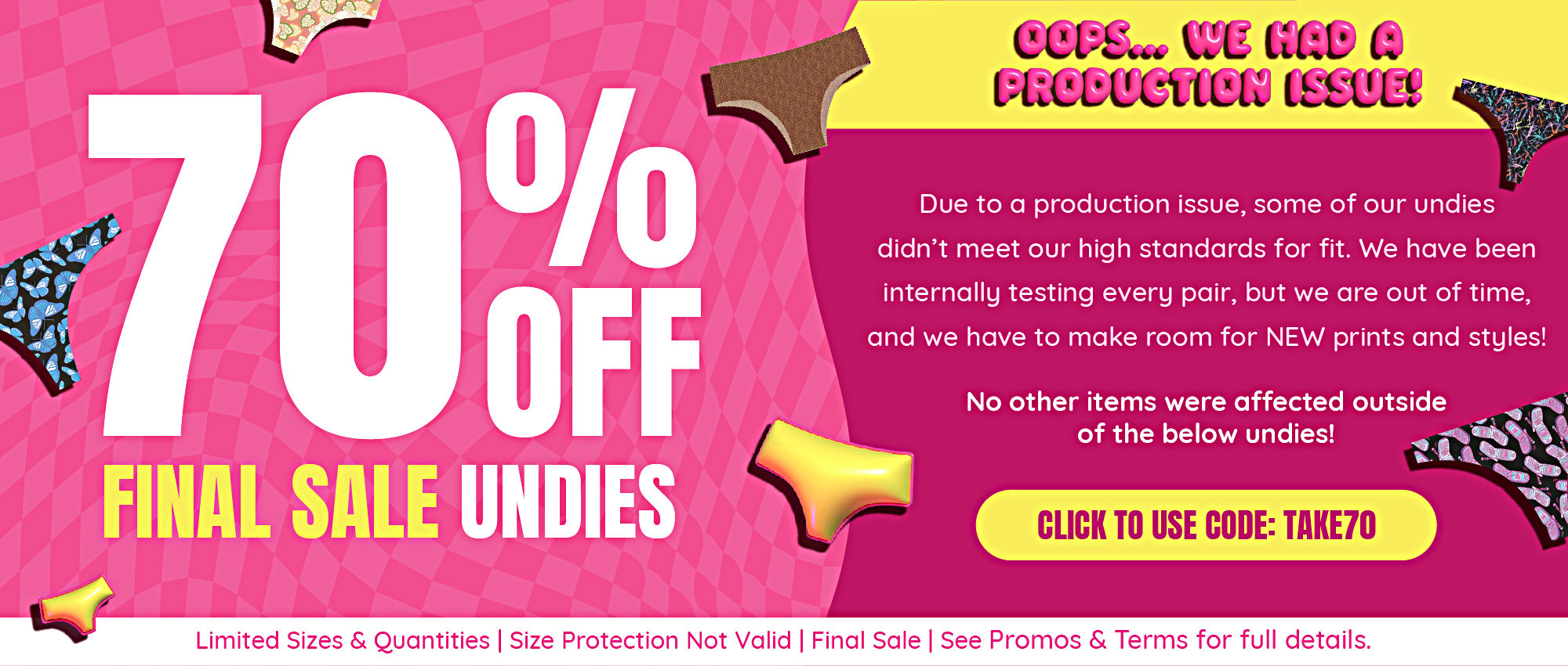 70% off final sale undies. Oops... we had a production issue! Due to a ...
